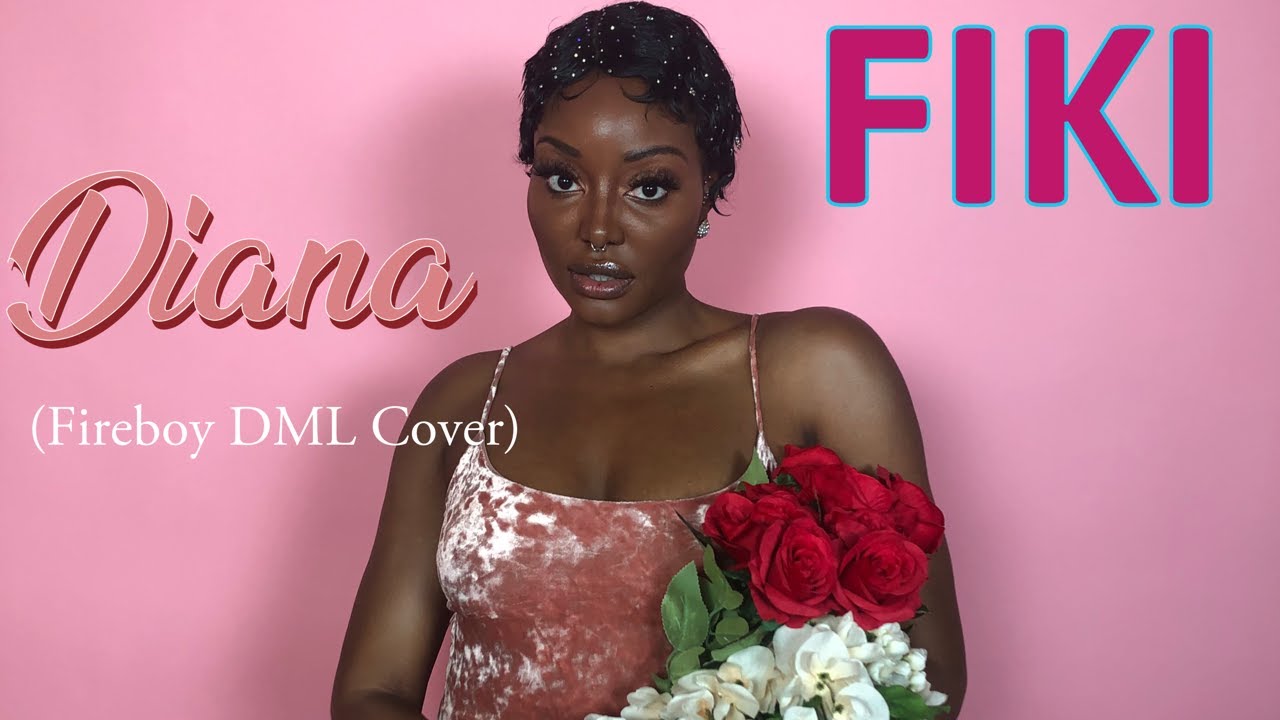 Diana - FIKI (Fireboy DML Cover) - YouTube
