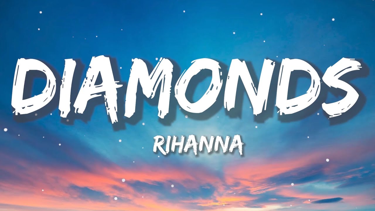 Rihanna - Diamonds (Lyrics) - YouTube