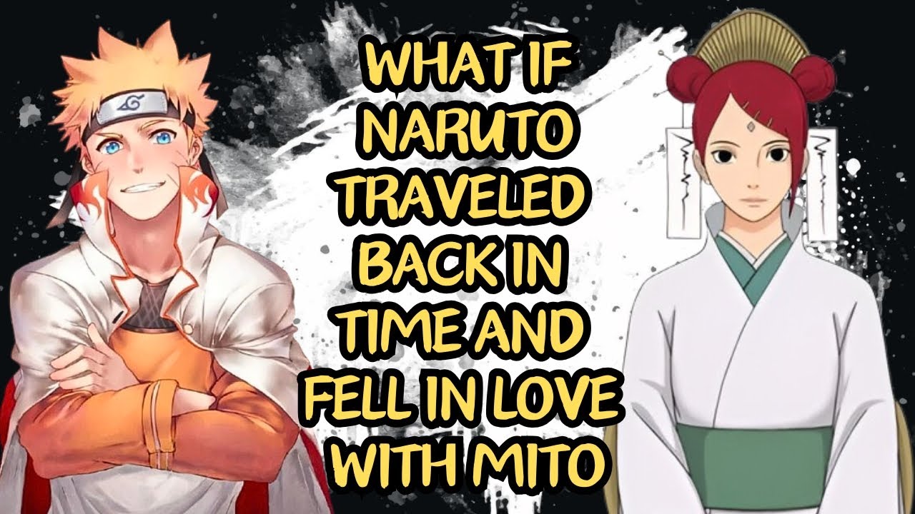 What If Naruto Travelled Back In Time And Fell In Love With Mito | Part ...