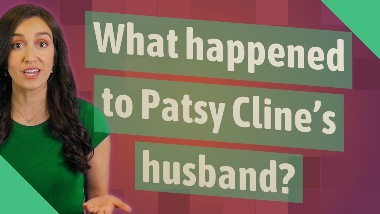 What Happened To Patsy Clines Husband Youtube