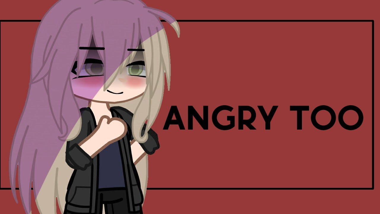 ||Angry too|| GCMV|| Gacha Club Music Video|| Read Description|| - YouTube