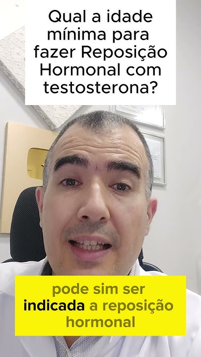 Qual A Idade Mínima Para Fazer Reposição Hormonal Com Testosterona