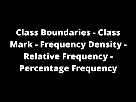 Class Boundaries - Class Mark - Frequency Density - Relative Frequency ...