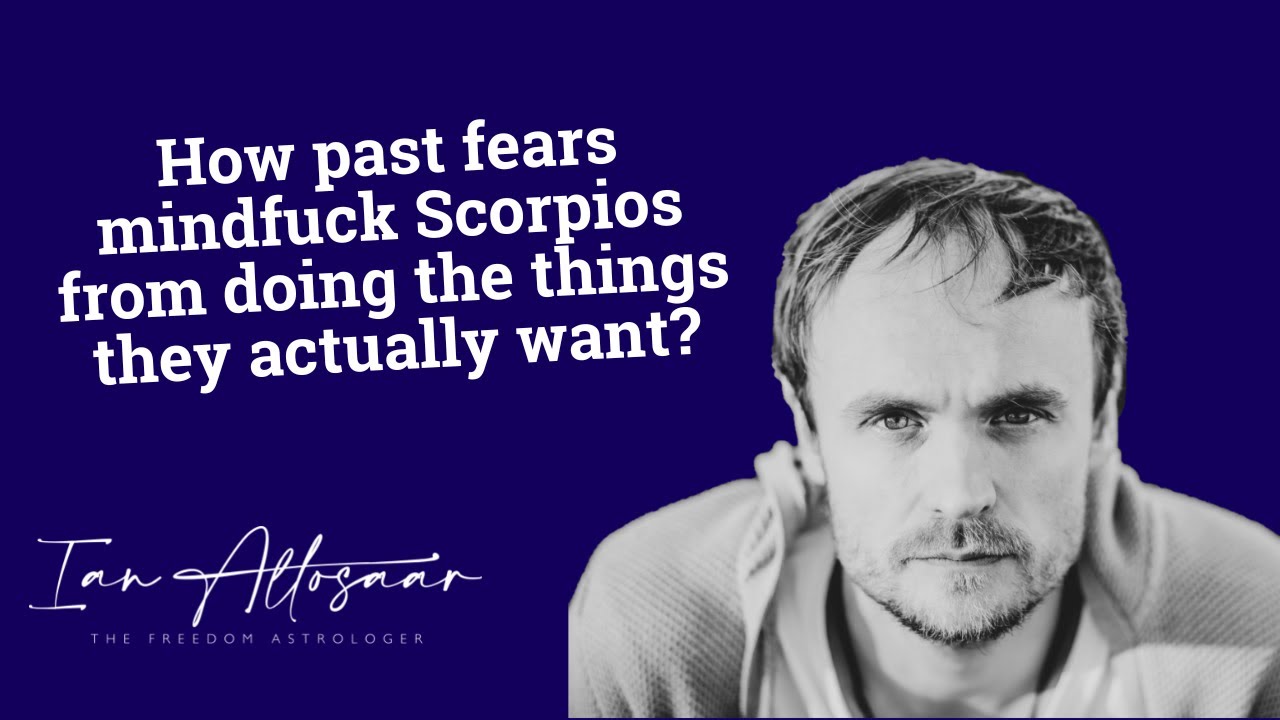 How past fears mindfuck Scorpios from doing the things they actually ...
