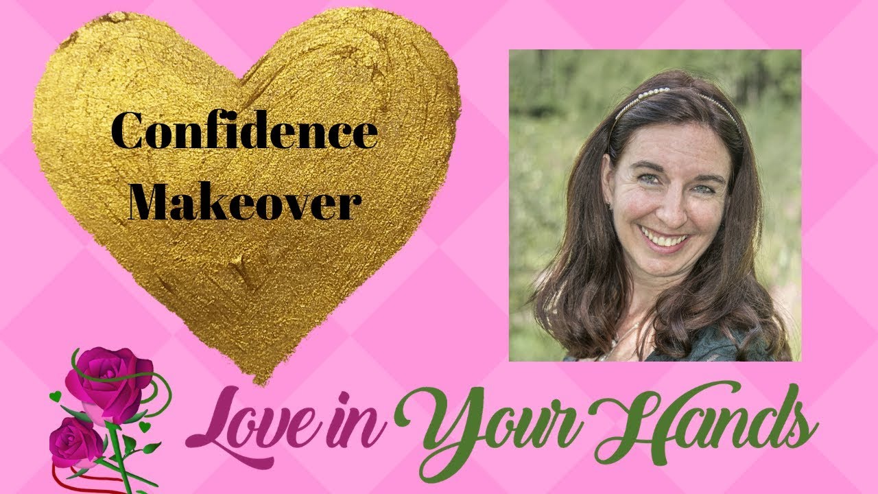 Love in Your Hands Podcast: Confidence Makeover with Kim Seltzer - YouTube