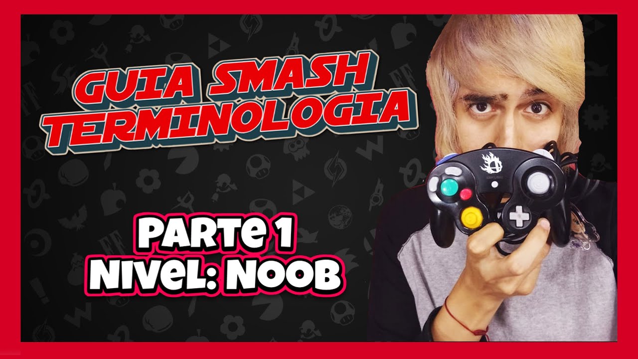 TERMINOLOGIA SMASH NOOBIE 1 - Guia de smash competitivo basica - YouTube
