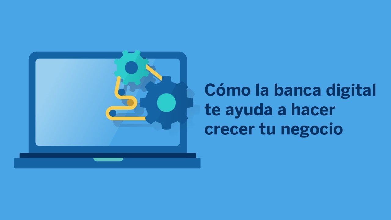 ¿Cómo la banca digital ayuda a tu negocio? - YouTube
