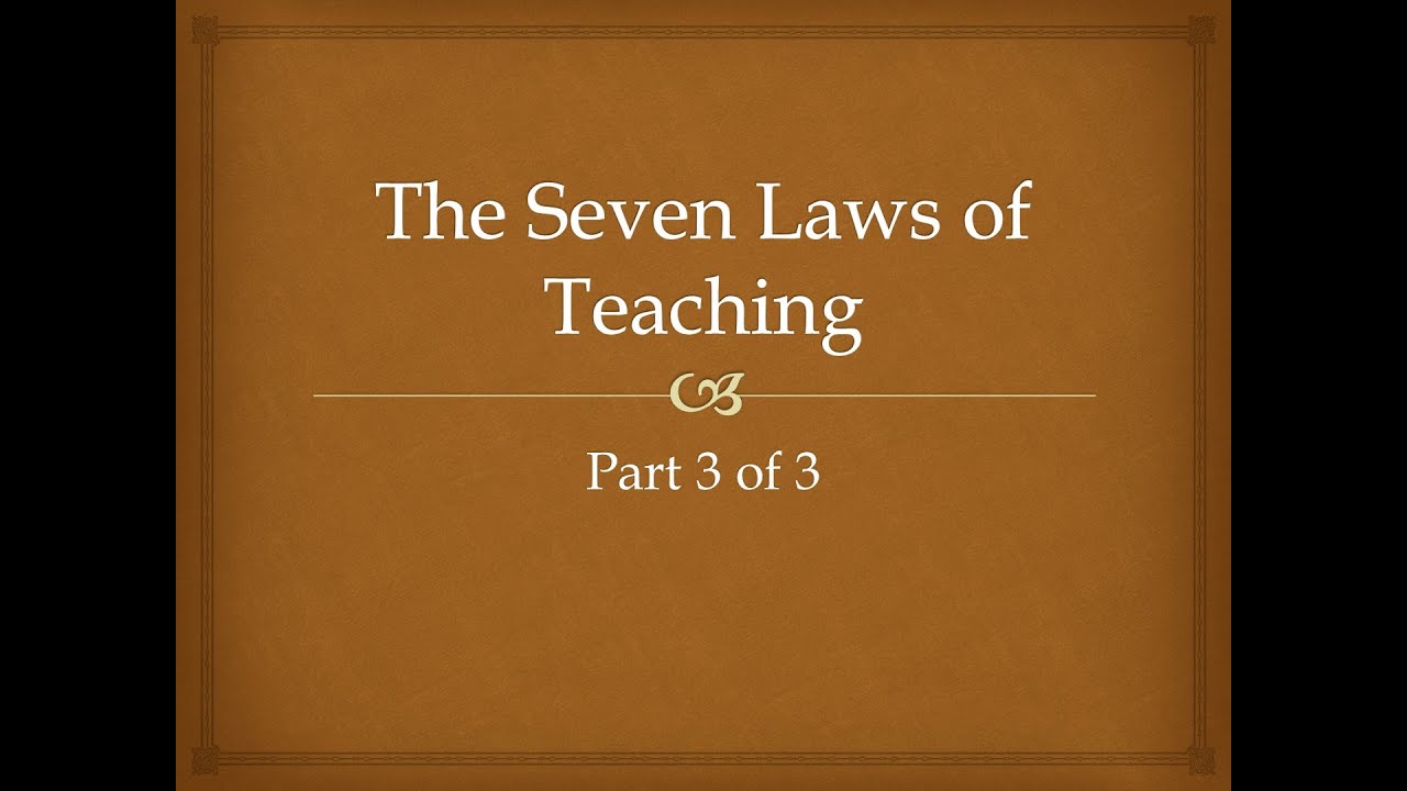 Seven Laws of Teaching (Part 3 of 3) - YouTube