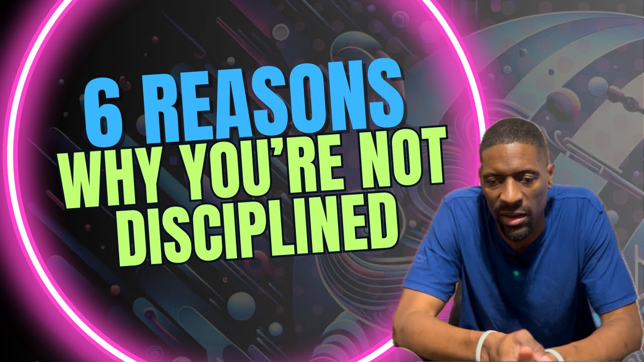 6 Reasons Why You're Not Disciplined - YouTube