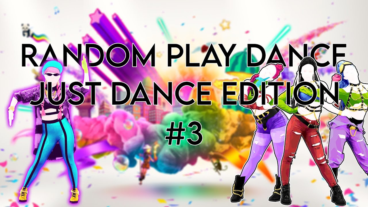 RANDOM PLAY DANCE | JUST DANCE EDITION #3 - YouTube