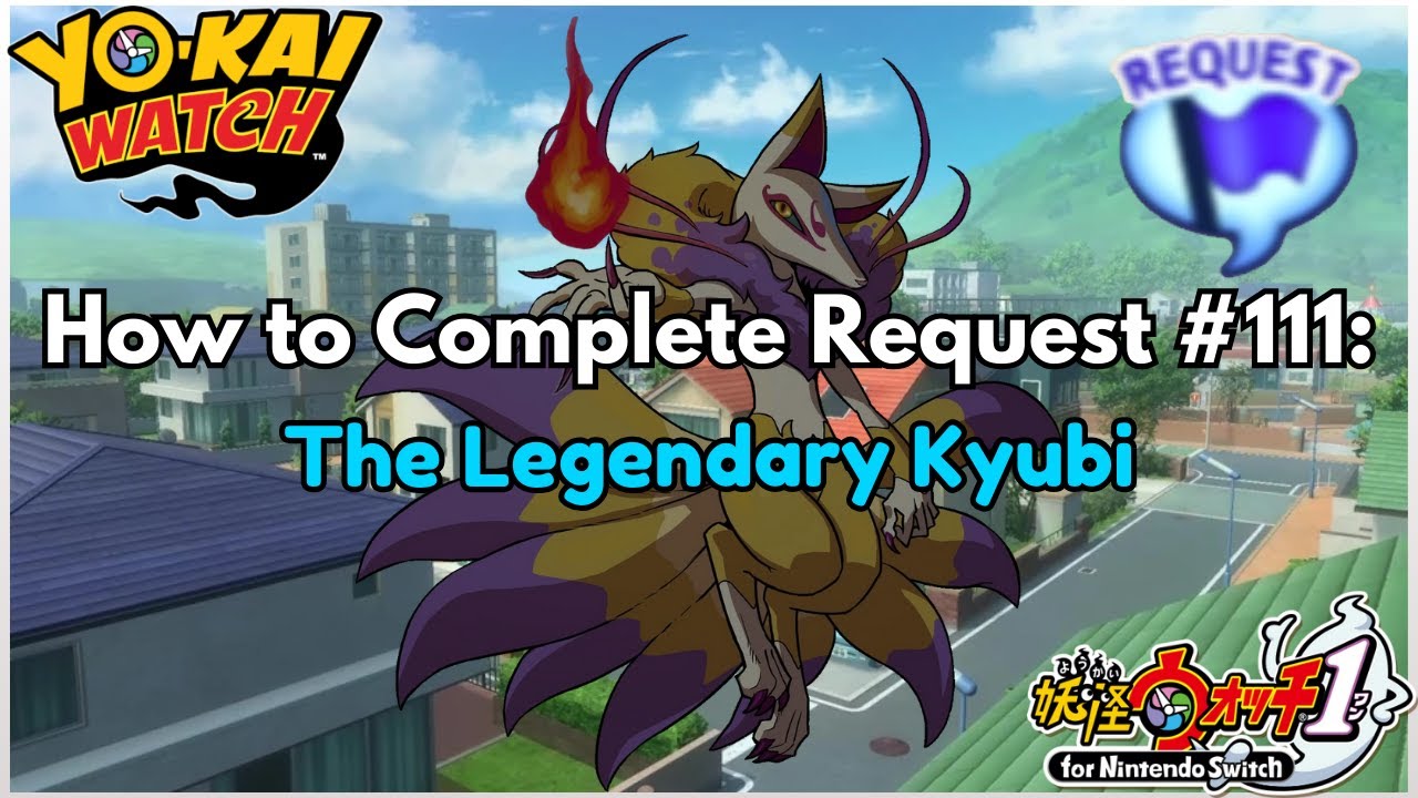 Yo-kai Watch 1 Request 111: The Legendary Kyubi - YouTube