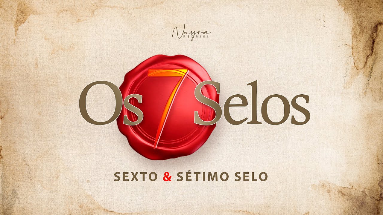 OS 7 SELOS DO APOCALIPSE - Sexto e Sétimo Selo - Nayra Pedrini - YouTube