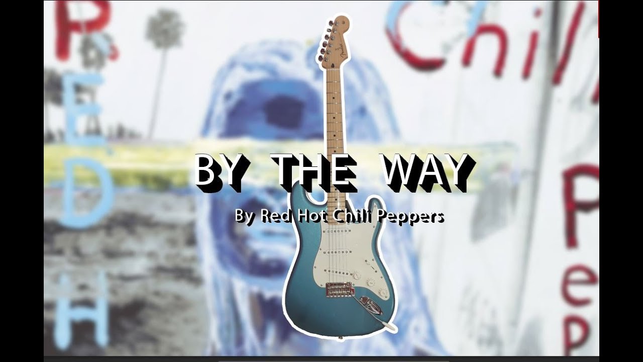 BY THE WAY ( Red Hot Chili Peppers ) COVER - YouTube