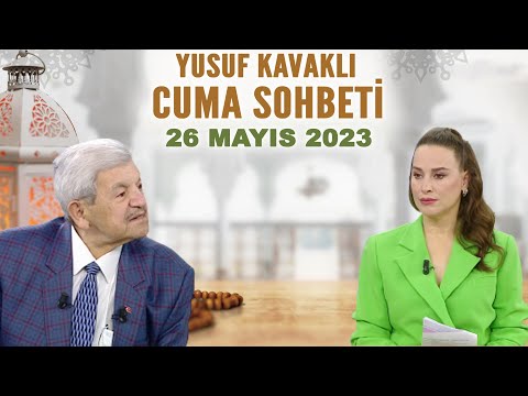 Yusuf Kavaklı Cuma Sohbeti Hayatta Her Şey Var 26 Mayıs 2023
