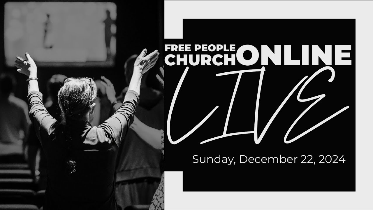 December 22, 2024 | Free People Church Online LIVE - YouTube
