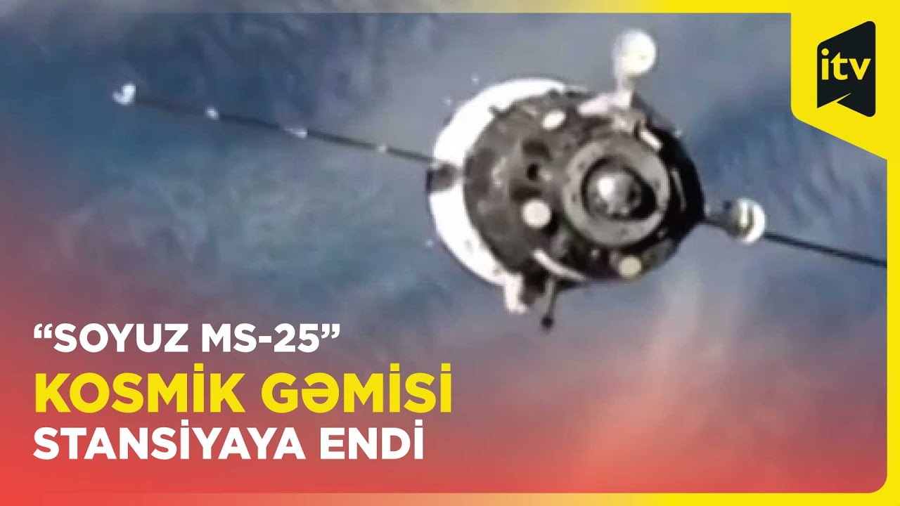 “Soyuz MS-25” kosmik gəmisi Beynəlxalq Kosmik Stansiyaya enib - YouTube