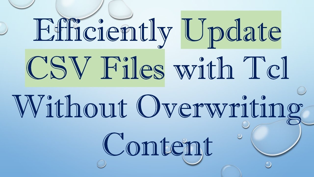 Efficiently Update Csv Files With Tcl Without Overwriting Content Youtube