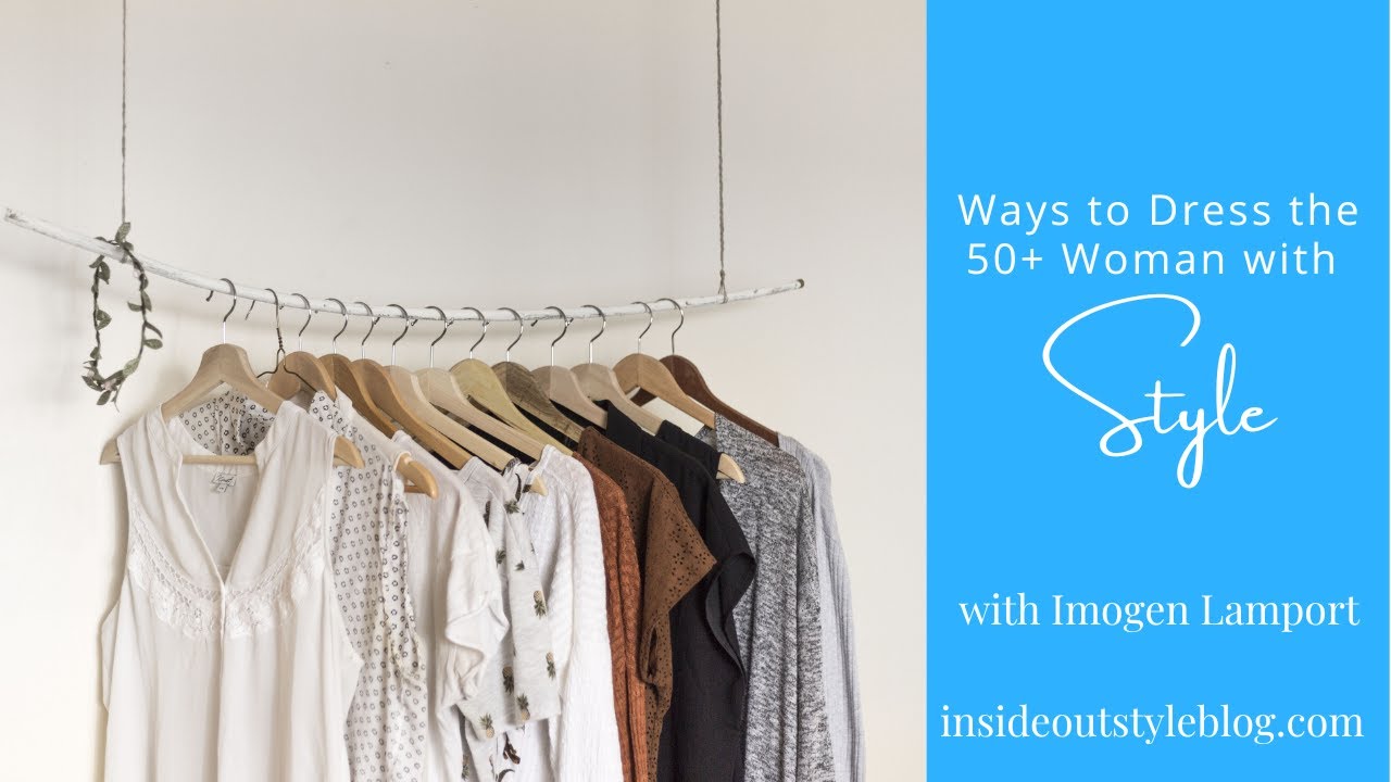 Ways to Dress the 50+ Woman with Style - YouTube
