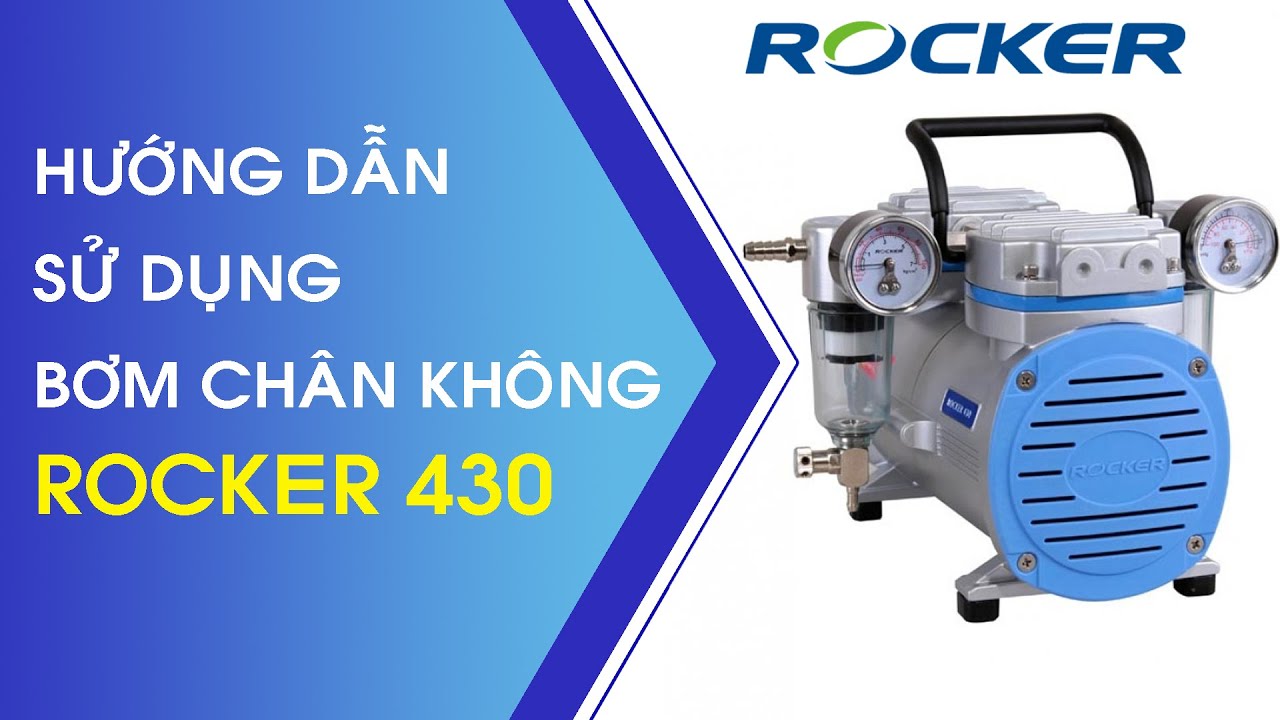 Hướng dẫn sử dụng bơm chân không Rocker 430 | Lab Cường Thịnh Media ...