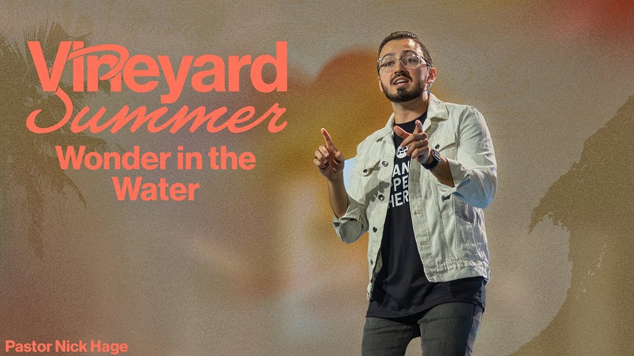 Wonder in the Water | Vineyard Summer, Pt. 4 | Pastor Nick Hage - YouTube