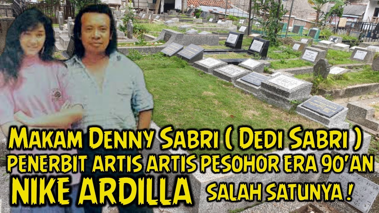 Makam Denny Sabri Pengorbit Nike Ardilla Hingga Tersohor - YouTube