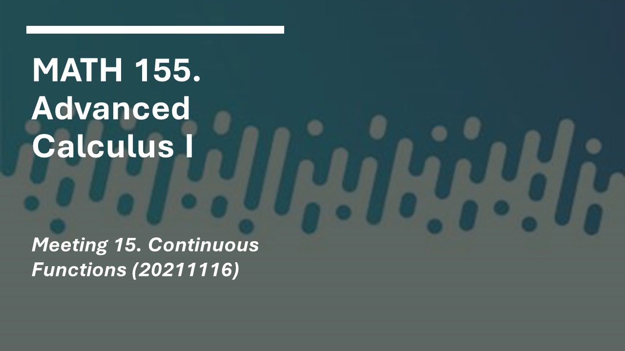 MATH 155 Meeting 15 Continuous Functions (20211116) - YouTube
