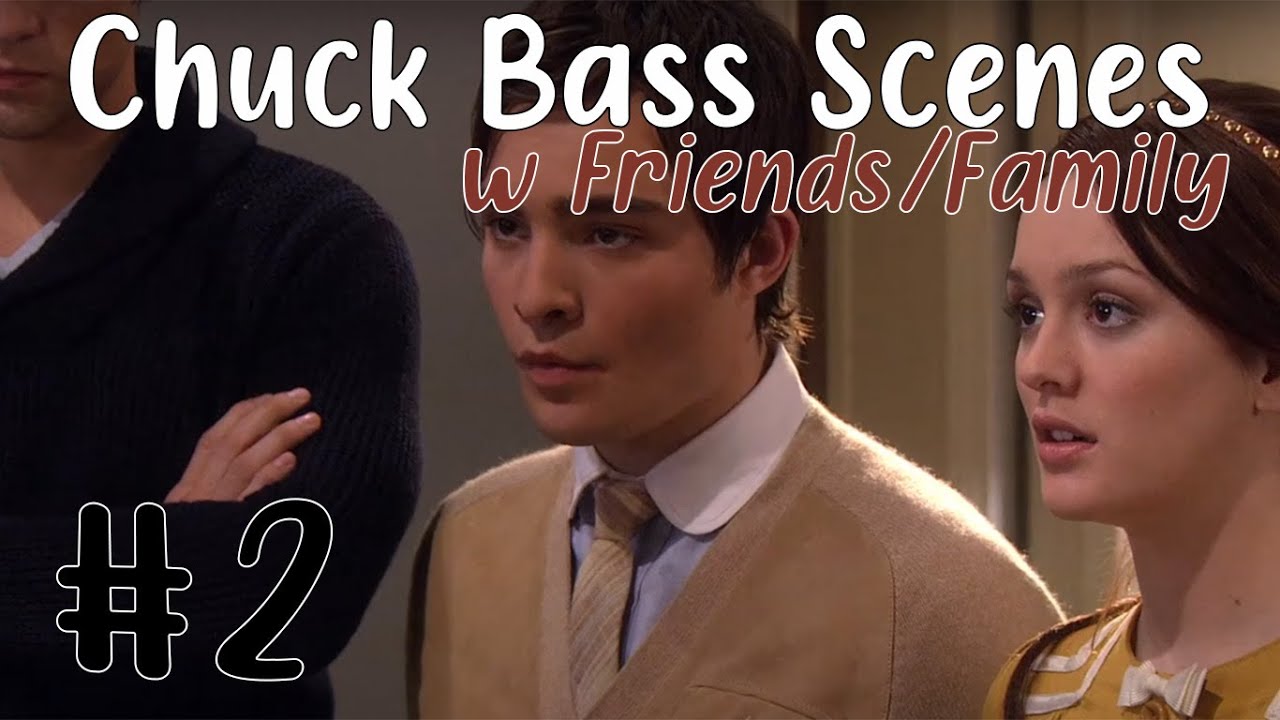 (GOSSIP GIRL) (4K) All *CHUCK BASS* Scenes | w FRIENDS/FAMILY #2 - YouTube
