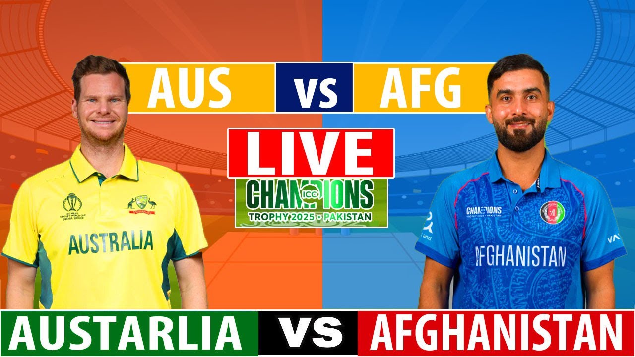Australia vs Afghanistan,ICC Champions Trophy | AUS vs AFG Live Match ...