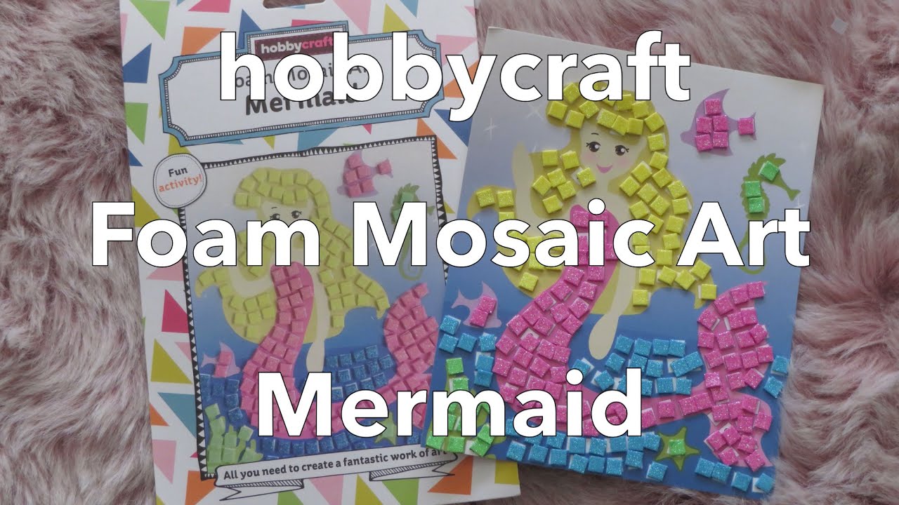hobbycraft Foam Mosaic Art ~Mermaid~ - YouTube