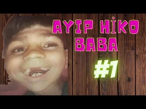 HİKO BABA EN KOMİK VİDEOLARI(Hiko baba küçüklüğü) - YouTube