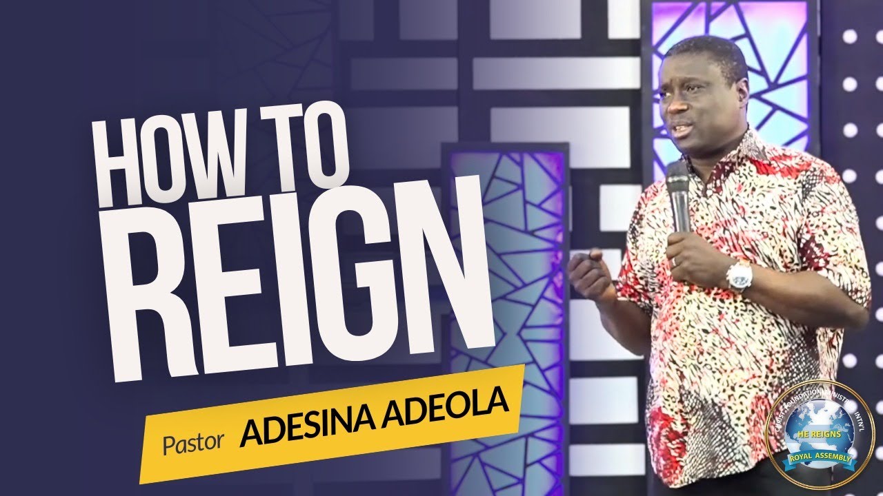 How To Reign In Life | Pastor Adesina Adeola - YouTube