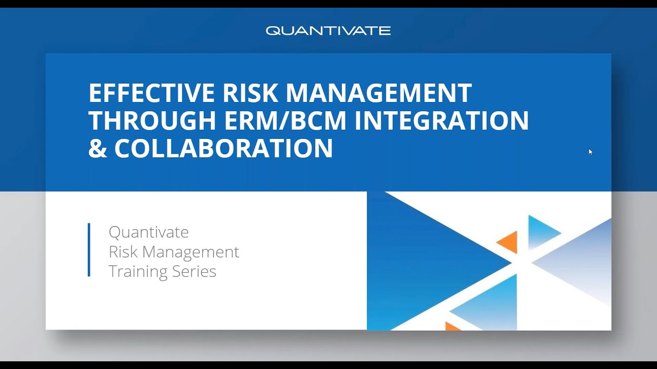 Effective Risk Management Through ERM-BCM Integration & Collaboration ...