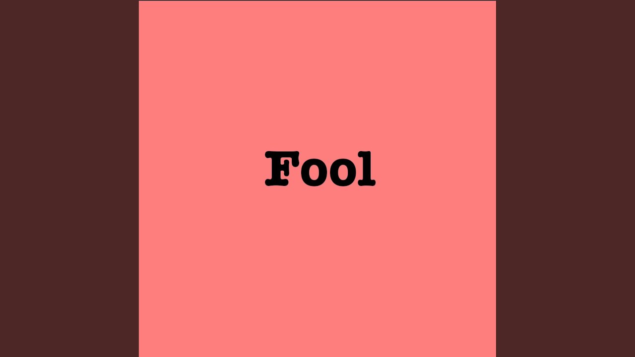 Fool - YouTube