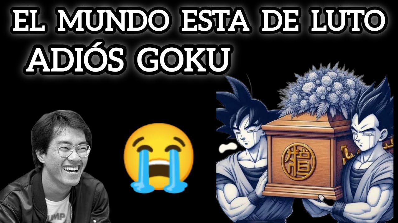 Goku Dragon Ball EL MUNDO ESTA DE LUTO, MUERE EL CREADOR DE GOKU AKIRA ...