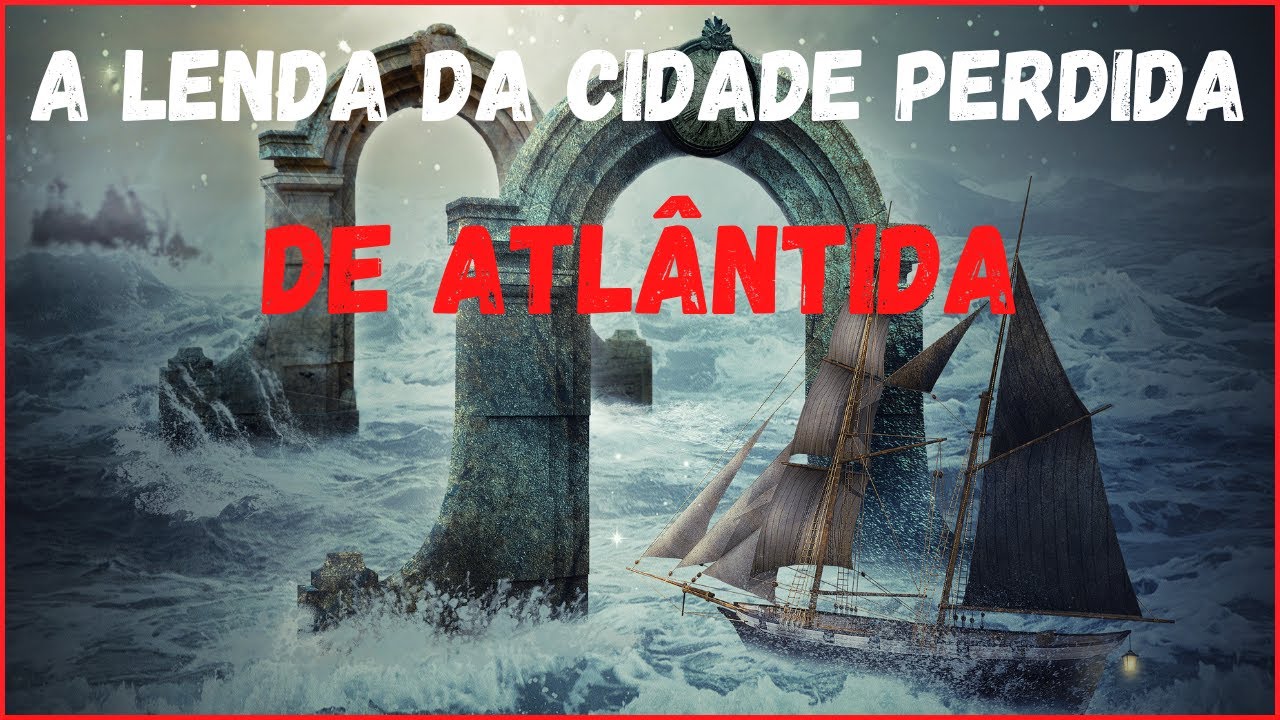 A Lenda de Atlântida: uma civilização perdida- A cidade perdida de ...