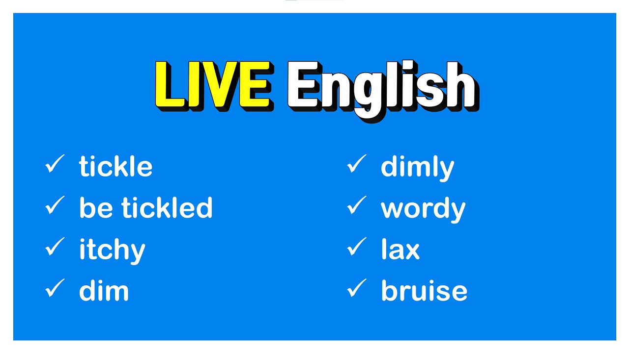 tickle, be tickled, itchy, dim, dimly, wordy, lax, bruise - YouTube