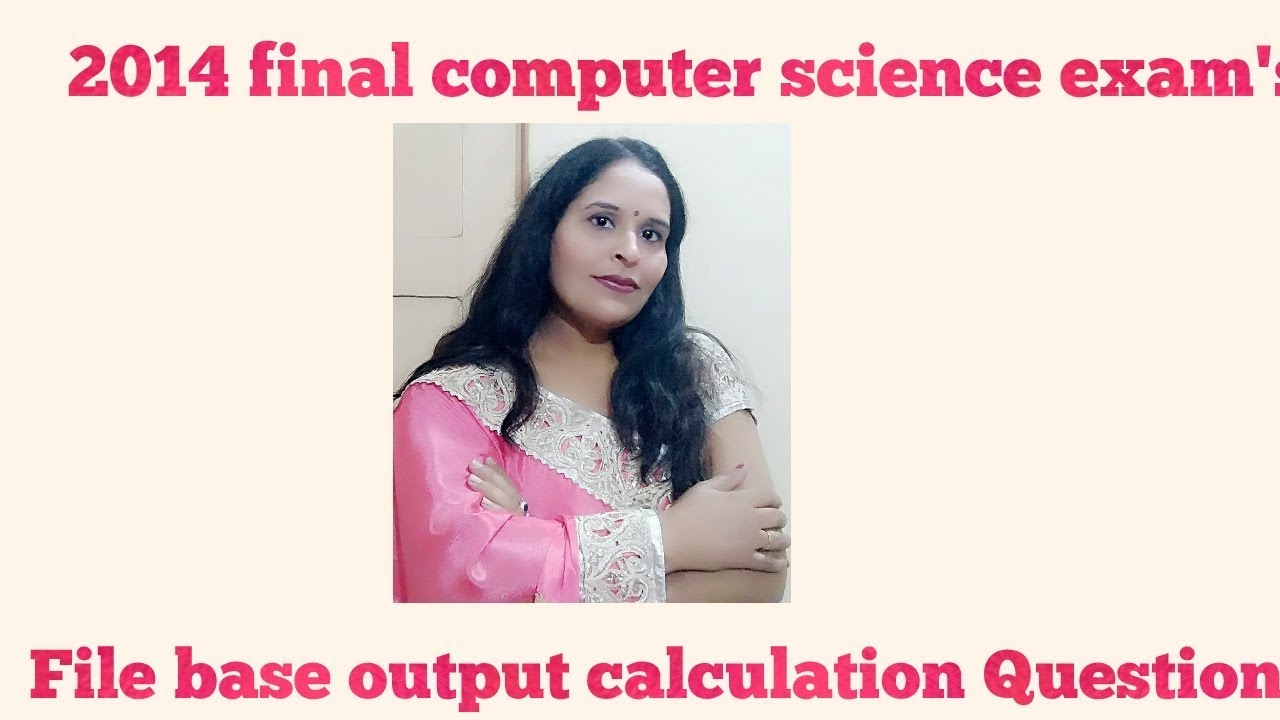 2014 final computer science exam's file based output calculation ...