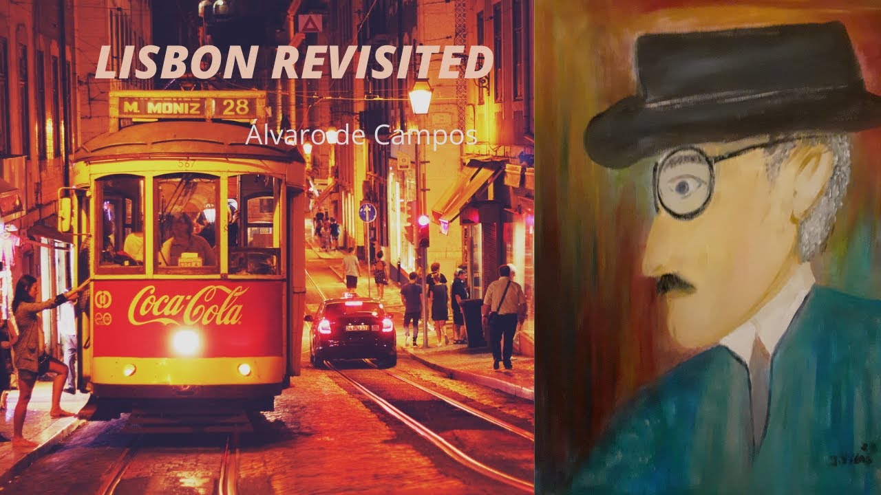 LISBON REVISITED/ Poema de Álvaro de Campos (Fernando Pessoa) narrado ...