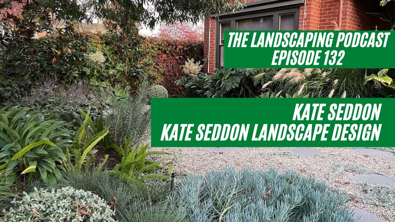 Episode 132 - Kate Seddon - Kate Seddon Landscape Design - YouTube