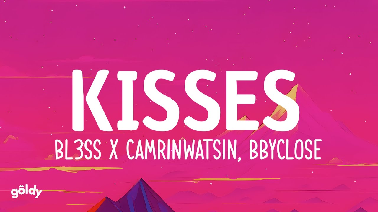 BL3SS x CamrinWatsin - Kisses ft. bbyclose - YouTube