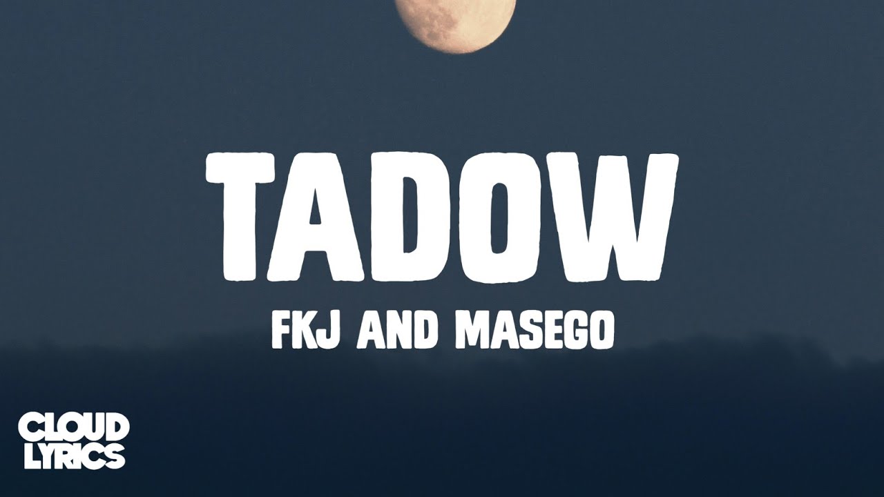 FKJ and Masego - Tadow(Lyrics) - YouTube