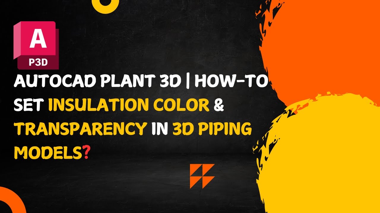 AutoCAD Plant 3D | Set Insulation Color & Transparency in 3D Piping ...