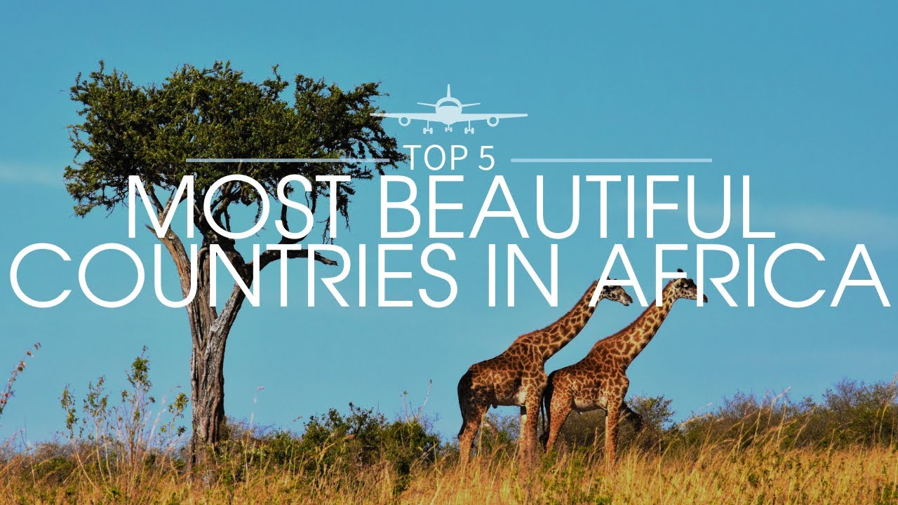 Top 5 Most Beautiful Countries in Africa | Ultimate Travel Guide - YouTube