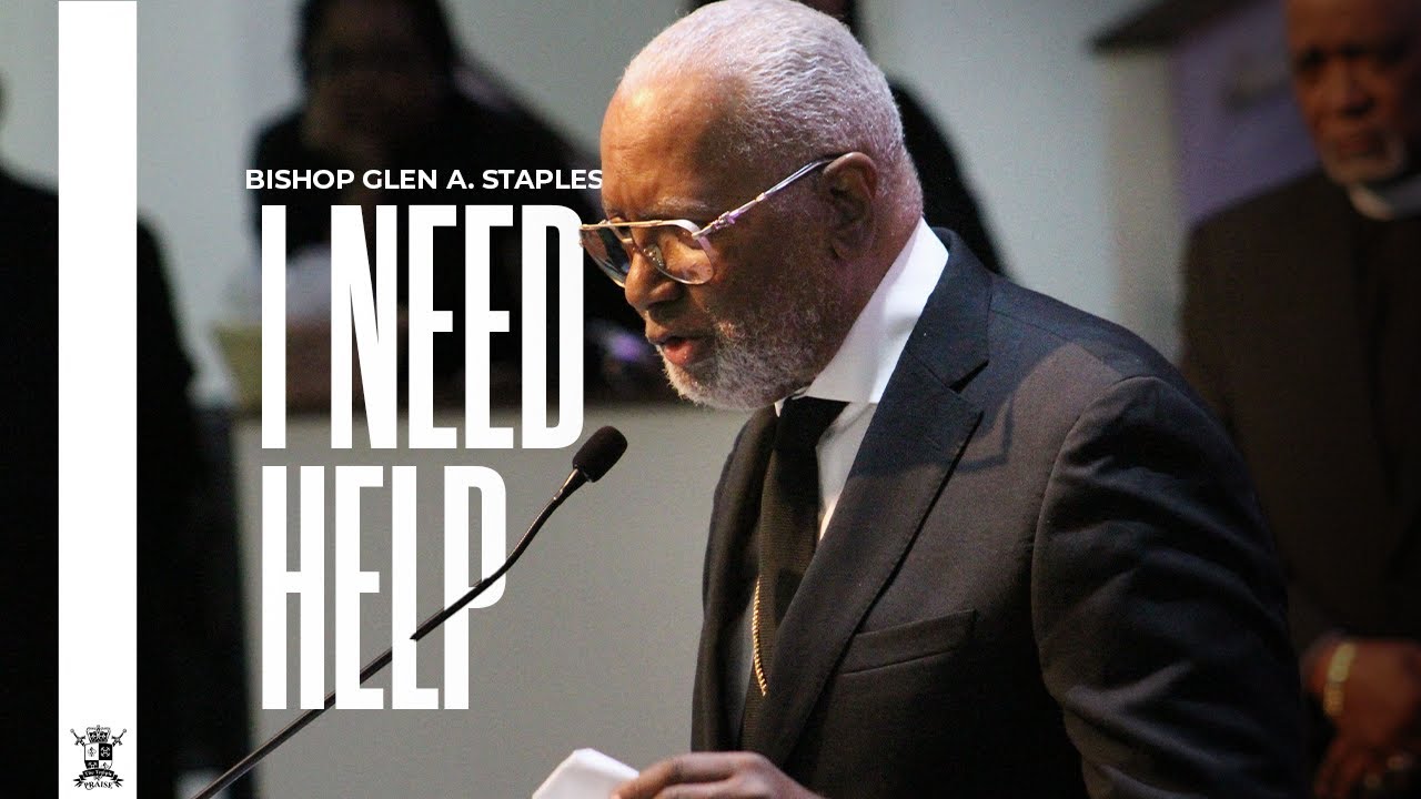 I Need Help | Bishop Glen A. Staples - YouTube