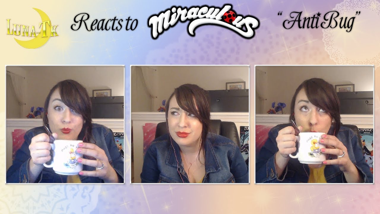 ★Luna-TK Reacts to Miraculous! (Antibug)★ - YouTube