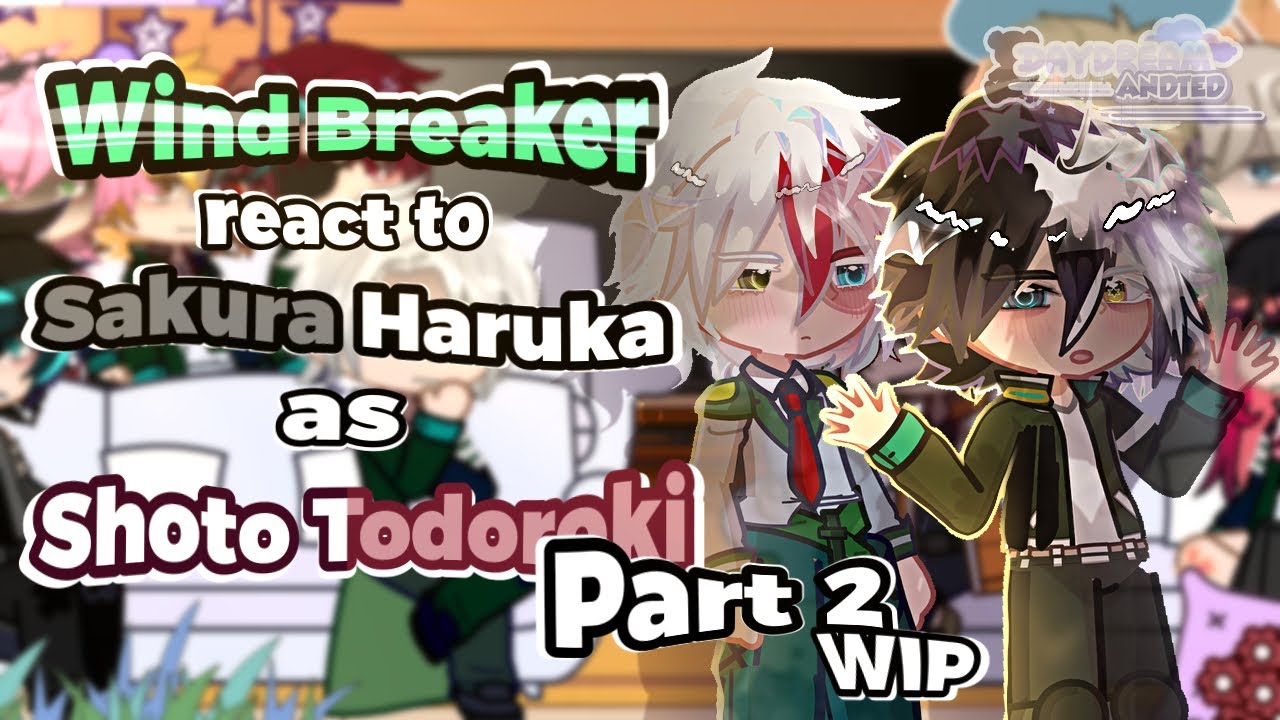 (2x) Wind Breaker react to Sakura Haruka as Shoto Todoroki // GCRV ...