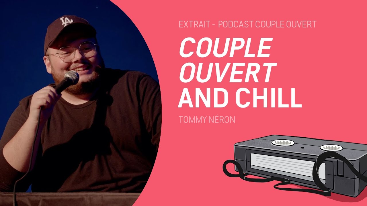 Couple Ouvert Clip - Couple Ouvert and chill avec Tommy Néron - YouTube