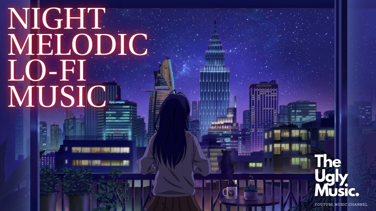 NIGHT MELODIC LO-FI MUSIC🎵 - YouTube