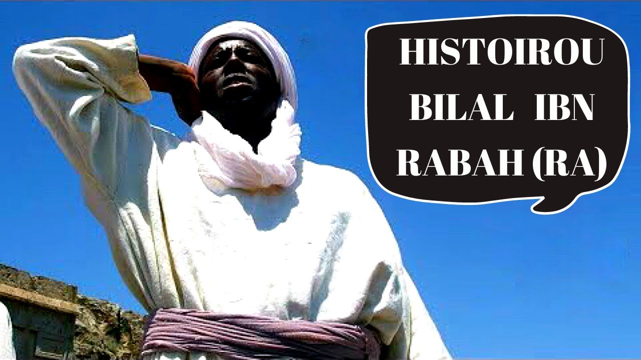 Histoirou Bilal Ibn Rabah (RA) Sahabi Bi - YouTube