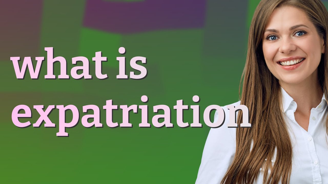 Expatriation | meaning of Expatriation - YouTube